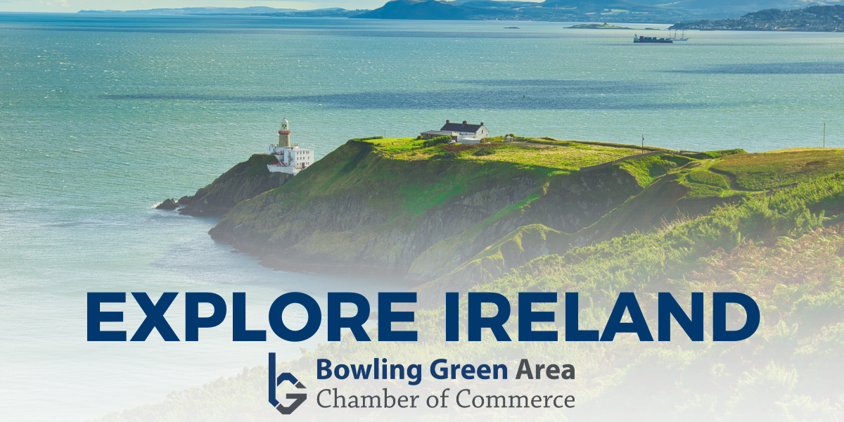 Explore Unforgettable IRELAND - Bowling Green Area Chamber of Commerce